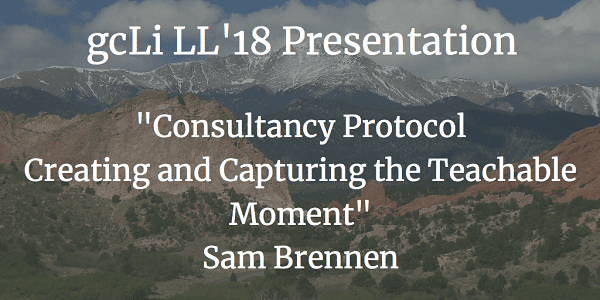 Consultancy Protocol Creating and Capturing the Teachable Moment - GCLi ...